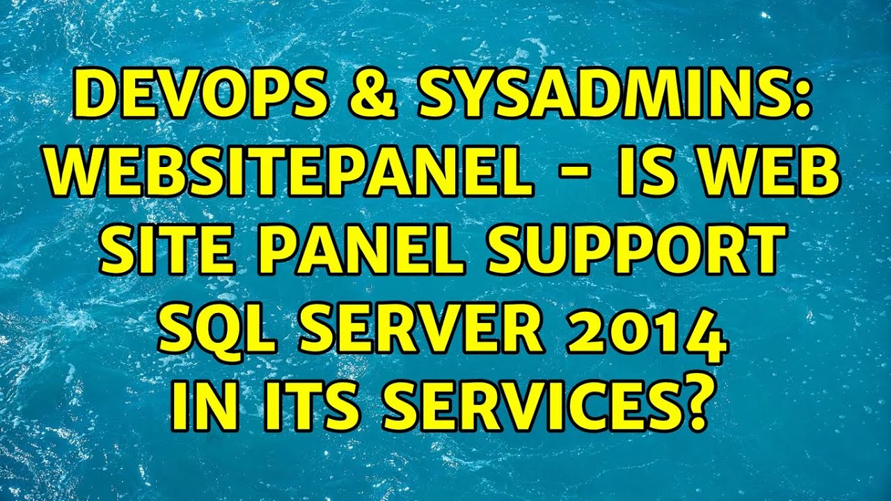 Devops And Sysadmins Websitepanel Is Web Site Panel Support Sql Server 2014 In Its Services