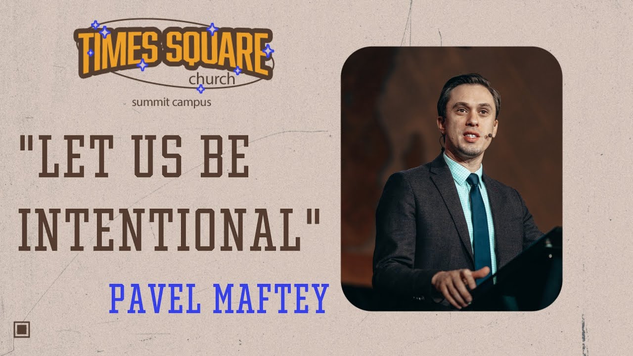 Let Us Be Intentional | Pavel Maftey - YouTube