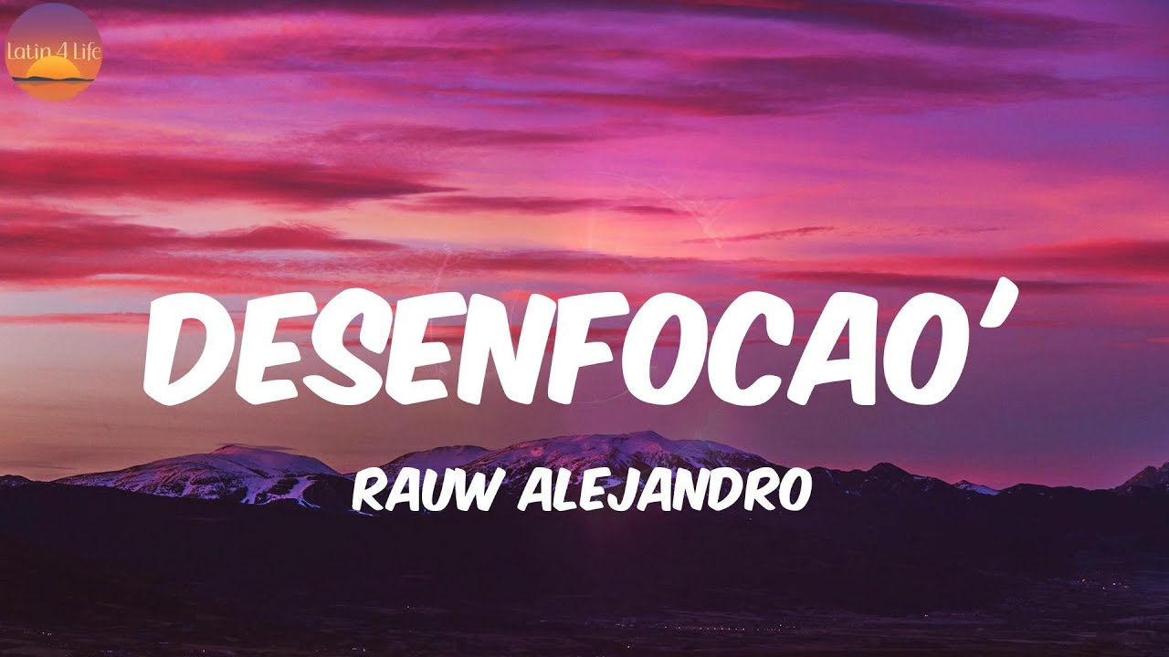 Desenfocao' - Rauw Alejandro (Letra/Lyrics) - YouTube