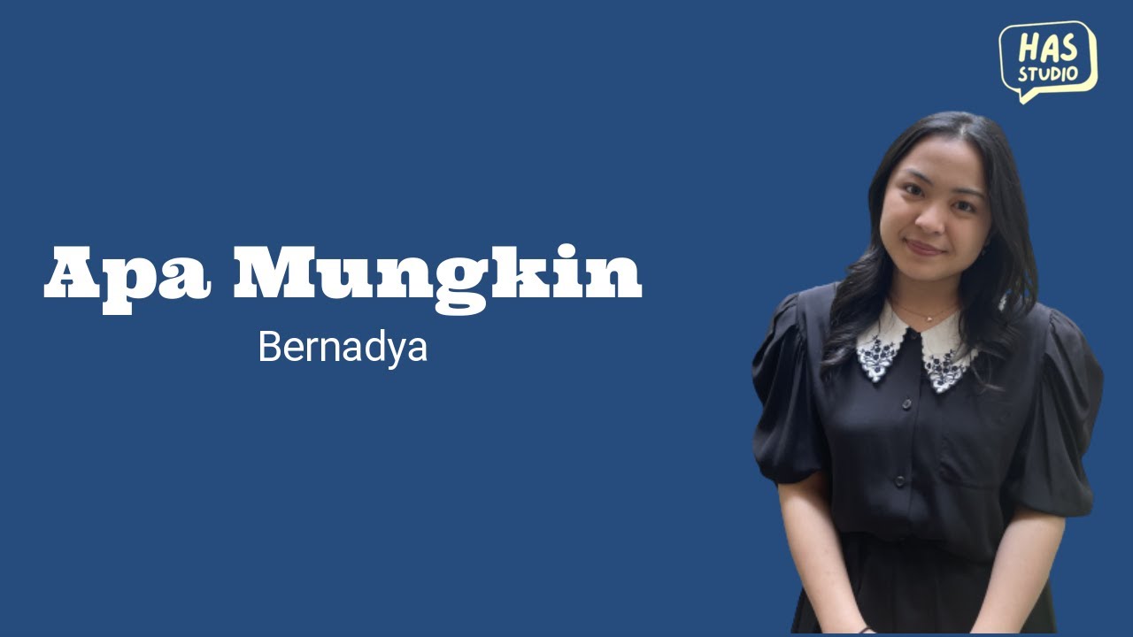 Apa Mungkin - Bernadya Lirik Lagu HAS Studio Musik - YouTube