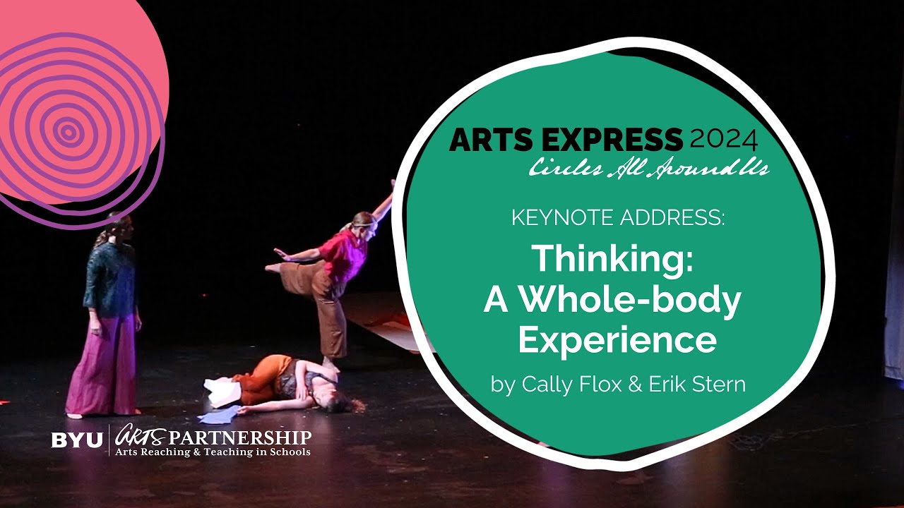 Arts Express 2024 Keynote Address: "Thinking: A Whole-body Experience ...