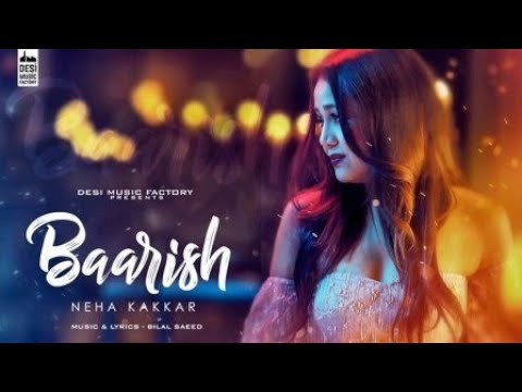 Baarish song remix...... NEHA KAKKAR - YouTube Music