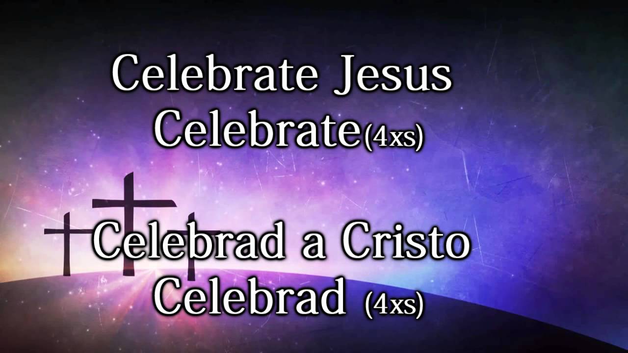celebrate jesus celebrate bilingual instrumental and lyrics - YouTube
