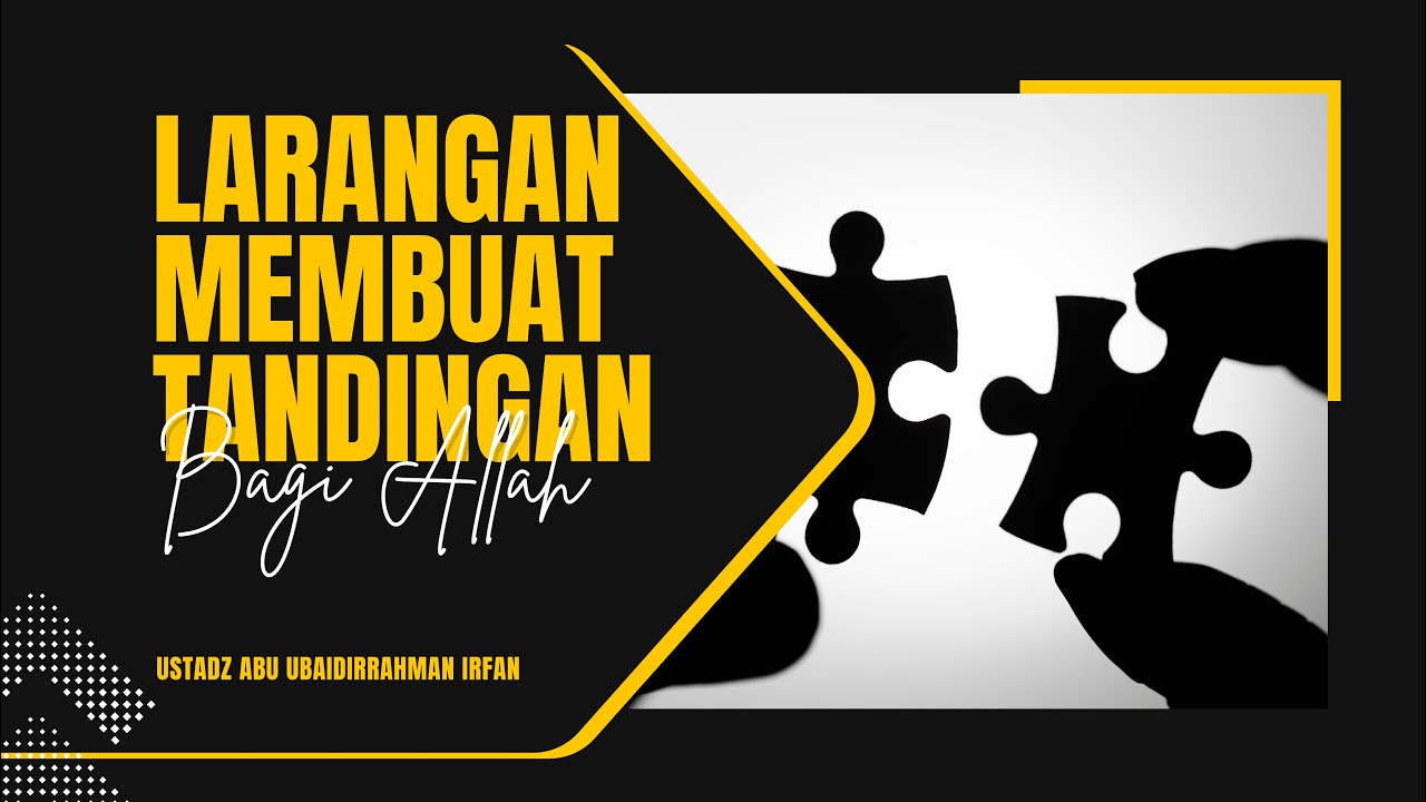 4. Larangan Membuat Tandingan Bagi Allah - Ustadz Abu Ubaidirrahman ...