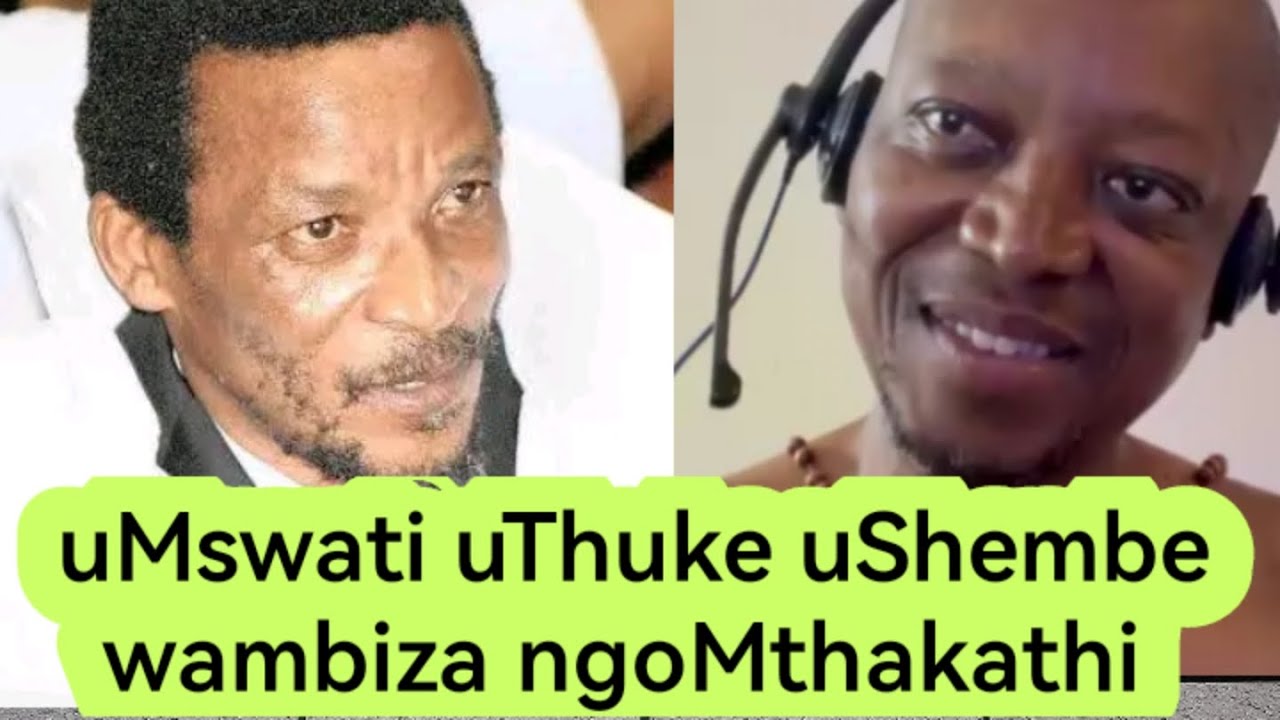 uMswati uthuke uShembe wambiza ngoMthakathi. - YouTube