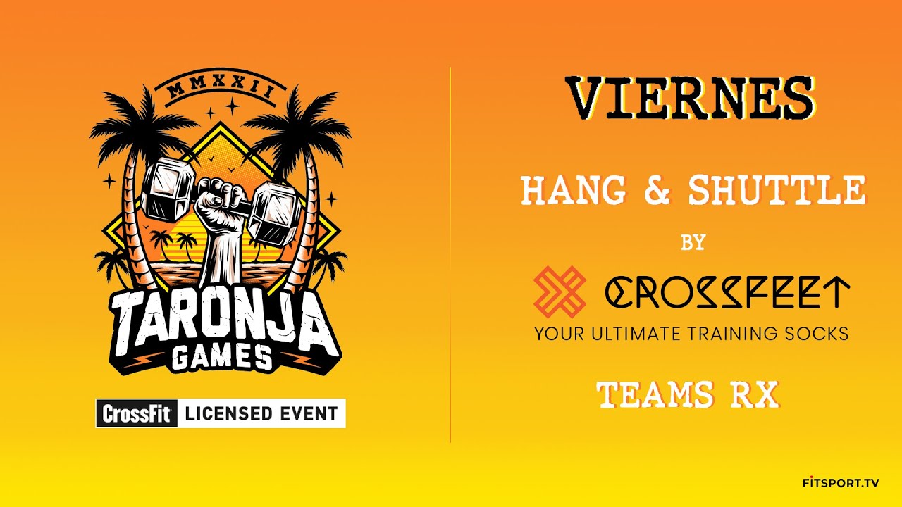 TARONJA GAMES 2022 - HANG AND SHUTTLE & SNATCH LADDER - RX // CROSSFIT ...