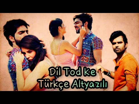 Dil Tod Ke Türkçe Altyazılı 🇹🇷 B Praak | Rochak Kohli | Manoj M | Bhushan Kumar | Abhishek S 💔