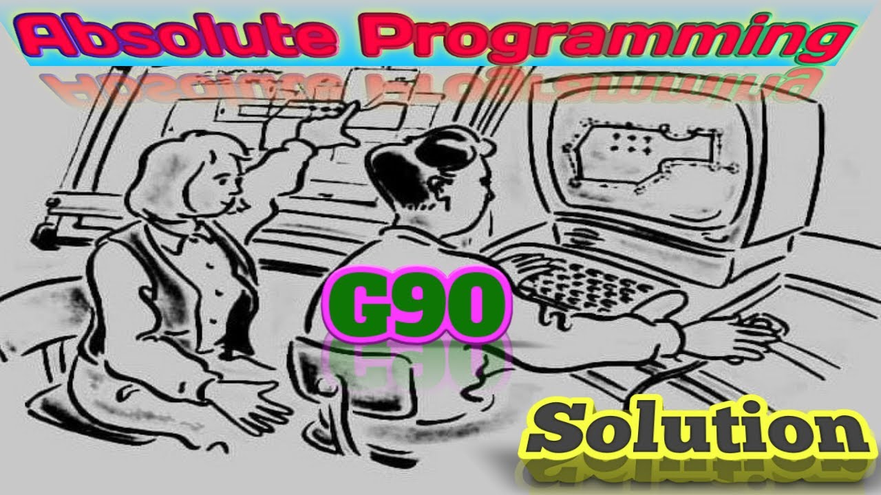 G90 Code, ABSOLUTE Mode - An Example Problem And Solution, NC/CNC Part ...