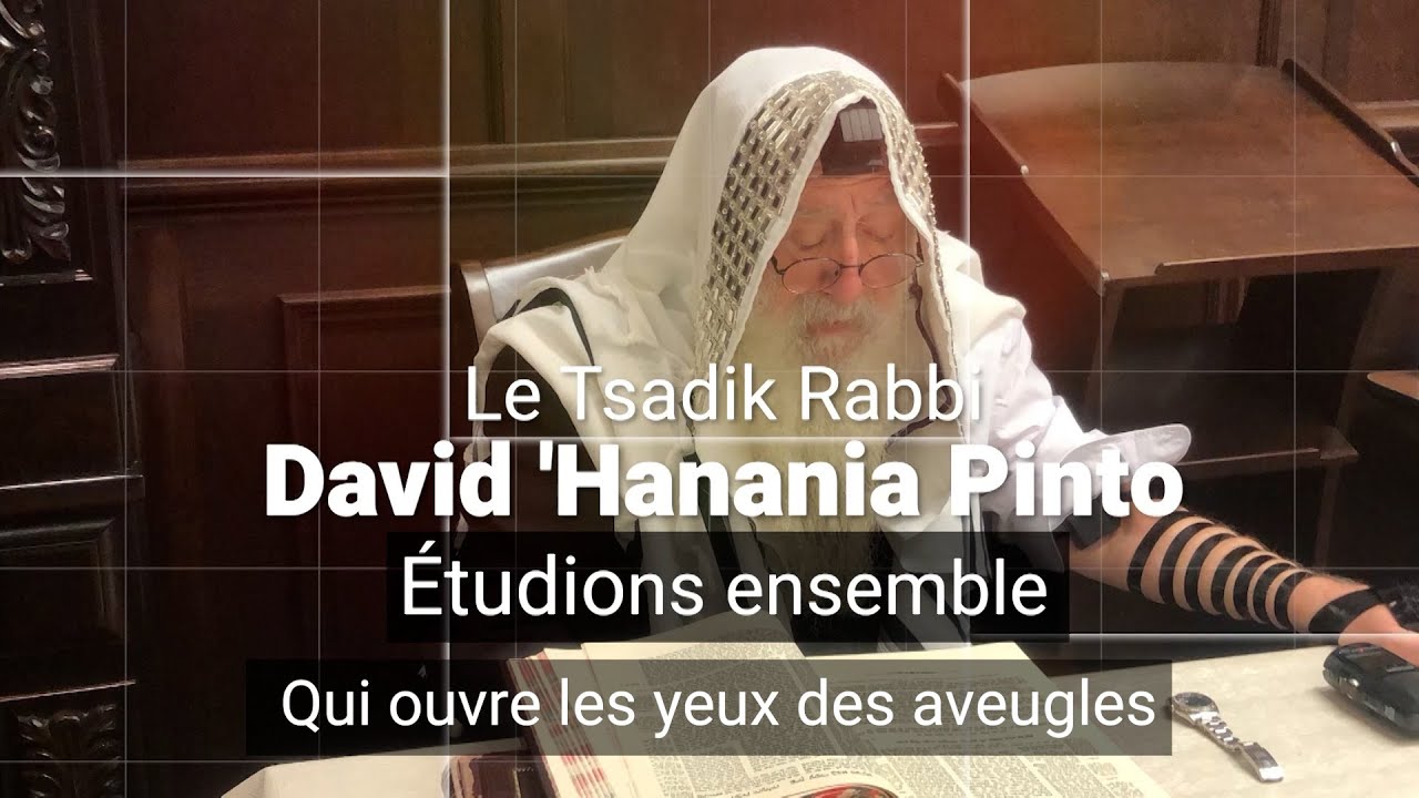 Rabbi David 'Hanania Pinto - Qui ouvre les yeux des aveugles - YouTube