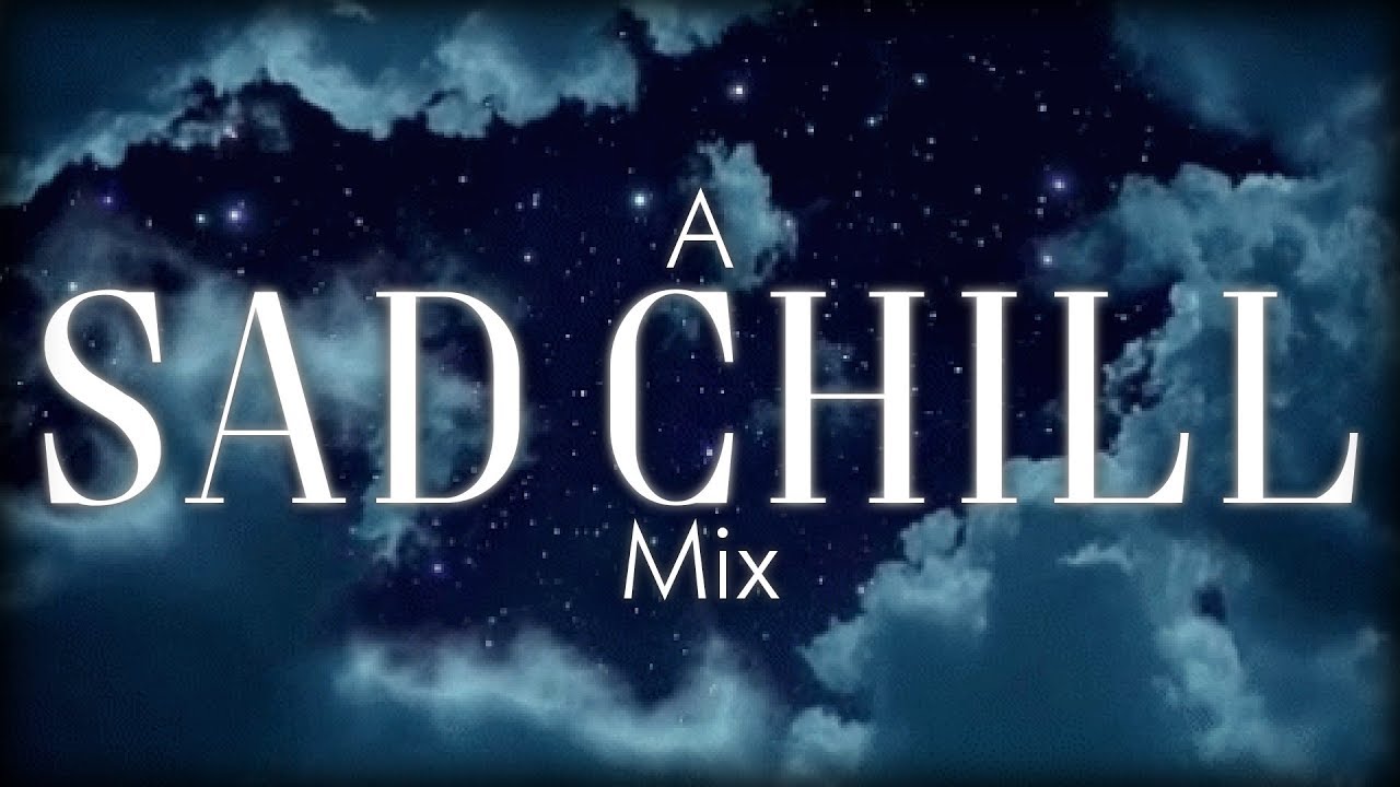 ☆Sad Chill☆ Mix 2019 | Cloud Rap / Alternative Trap (w/ Brennan Savage ...