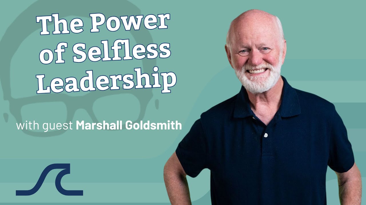 Selfless Leadership with Marshall Goldsmith - YouTube