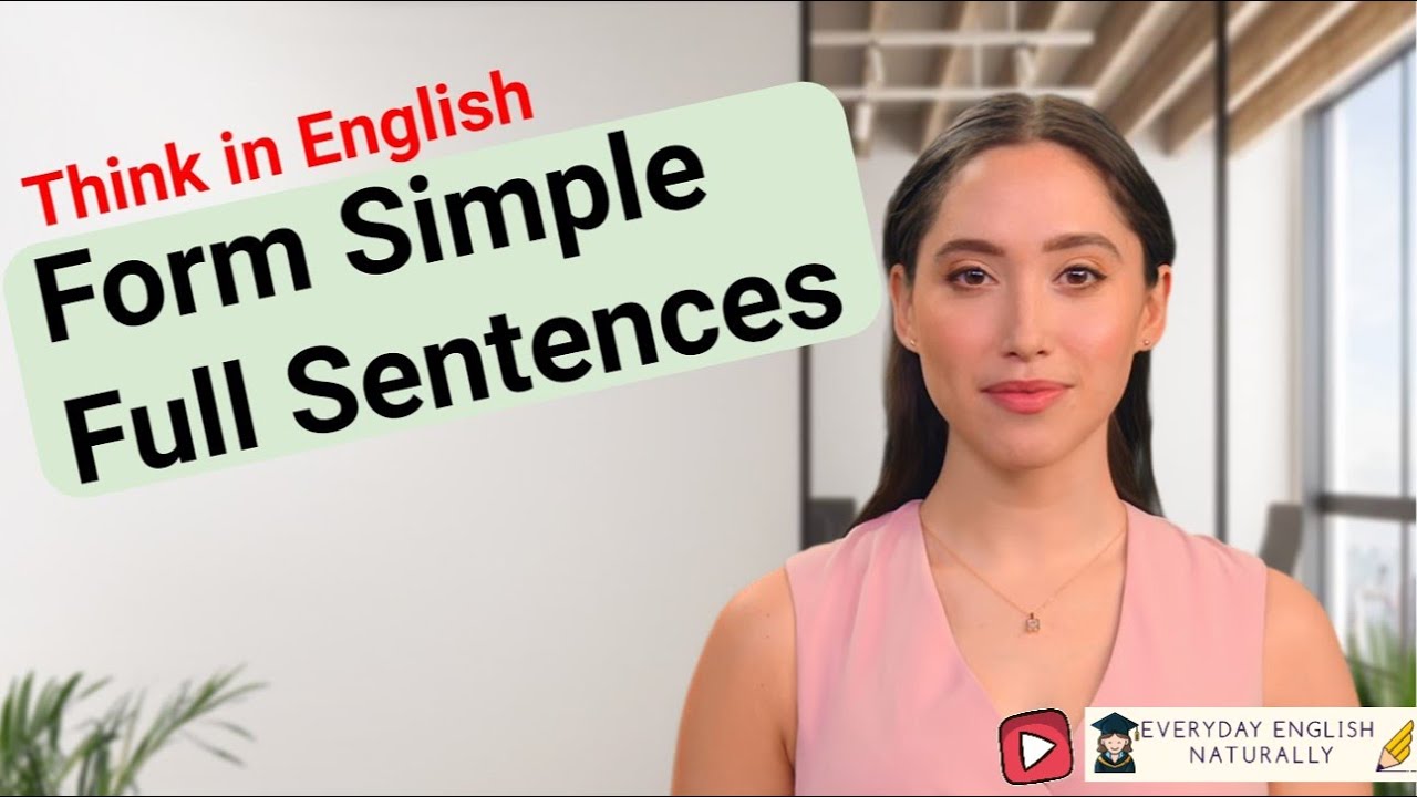 Think in English: Form Simple Full Sentences - YouTube
