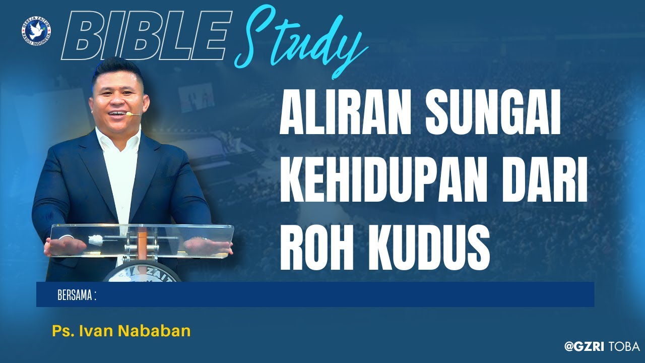 Bible Study | ALIRAN SUNGAI KEHIDUPAN DARI ROH KUDUS | 13/11/2025 ( Ps ...