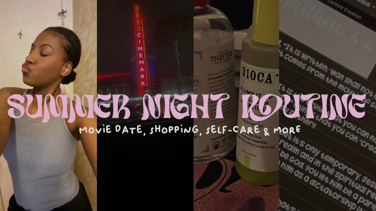 SUMMER NIGHT ROUTINE 2023 | movie date, shopping, self-care, & MORE ...