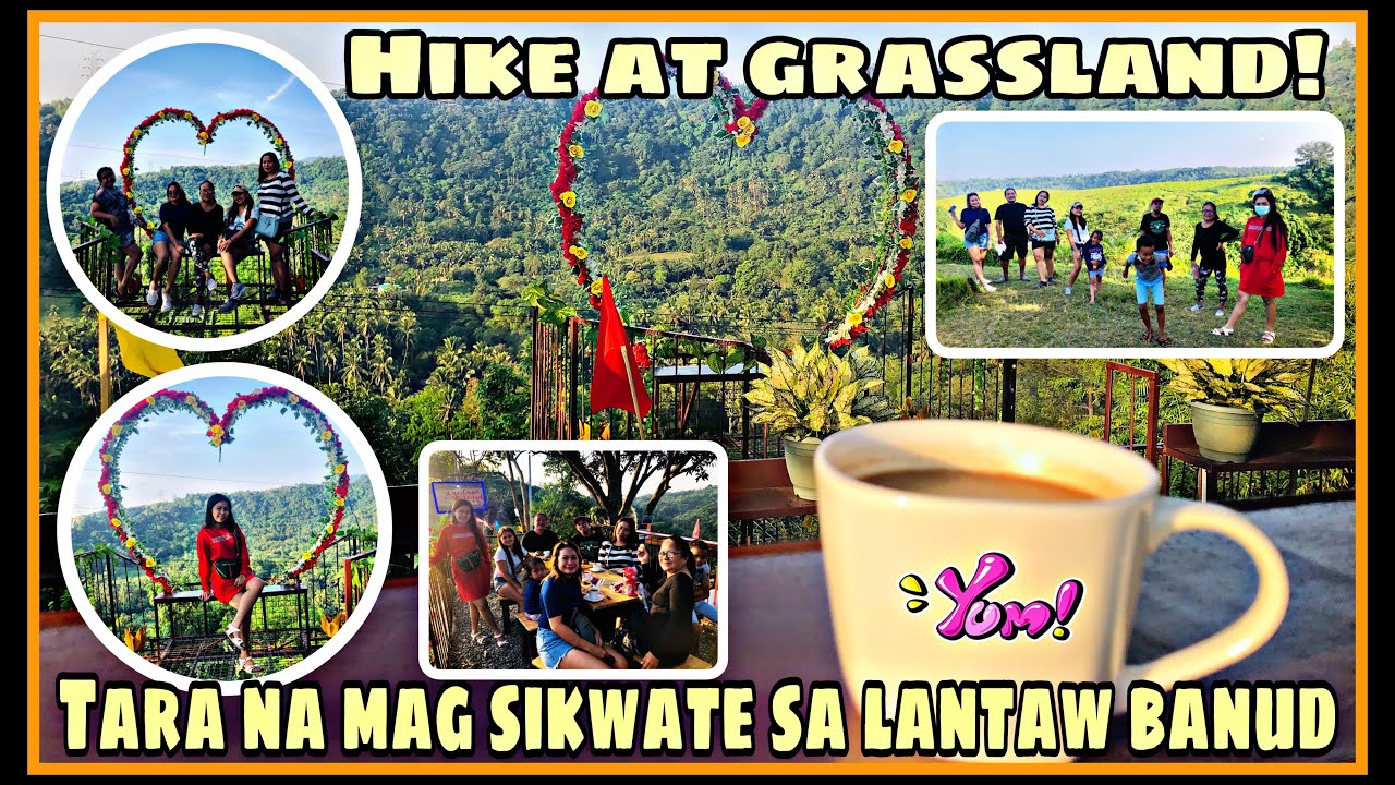 GOLDEN HOUR HIKE AT GRASSLAND! DELICIOUS SIKWATE AT LANTAW BANUD CAFE ...