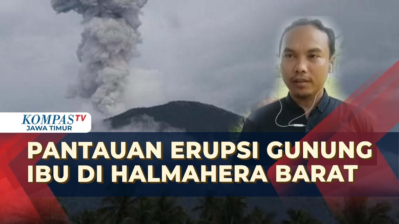 Erupsi Gunung Ibu di Halmahera Barat, Begini Status Terkini Hingga ...