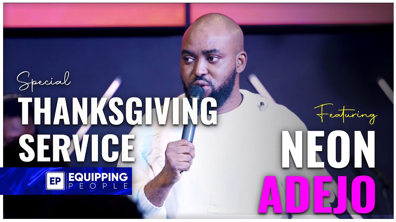 Neon Adejo At Equipping People (Special Thanksgiving) - YouTube