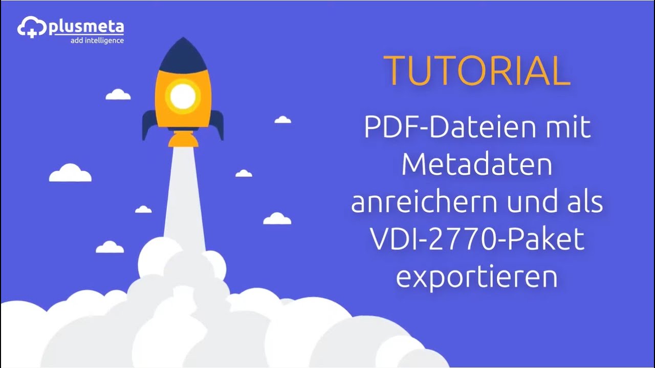 PDF-Dateien mit Metadaten anreichern und als VDI-2770-Paket exportieren ...