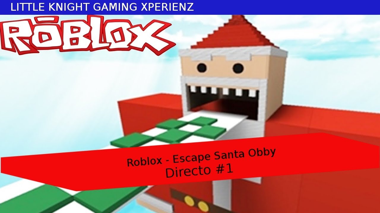 ROBLOX - ESCAPE SANTA OBBY - Directo #1 - YouTube
