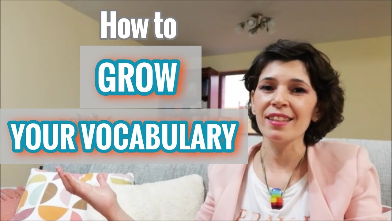 How to GROW YOUR ENGLISH VOCABULARY| 10 top tips for all levels - YouTube