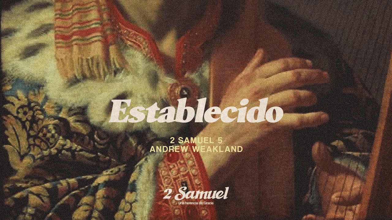 2 Samuel 5:5 | "Establecido" | Andrew Weakland - YouTube