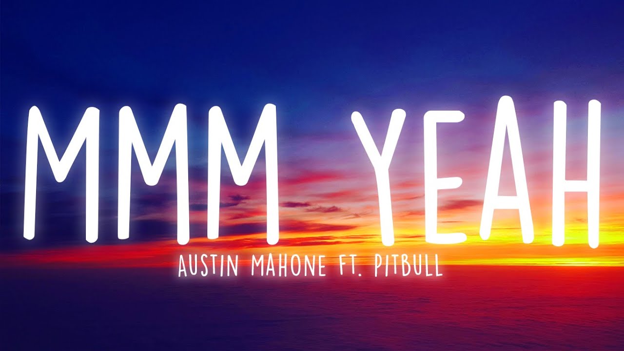 Austin Mahone - Mmm Yeah ft. Pitbull (Lyrics) - YouTube