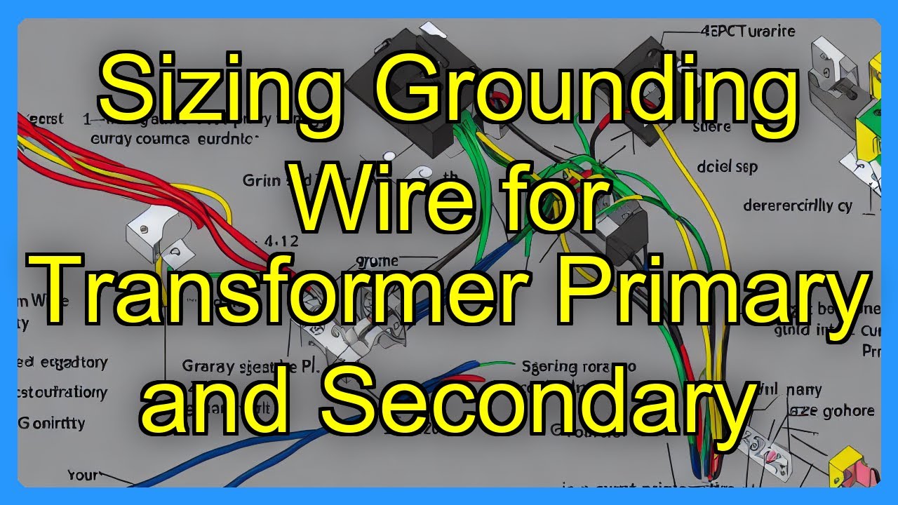 Sizing Grounding Wire for Transformer Primary and Secondary - YouTube