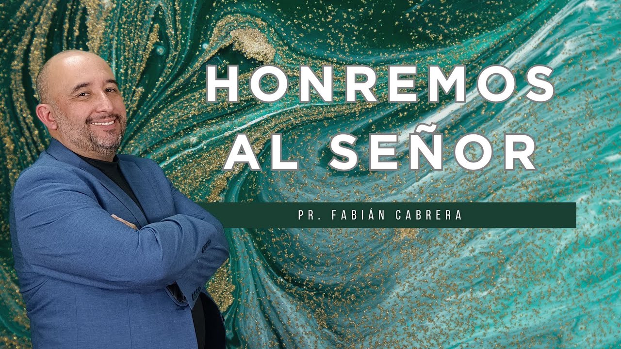 Ep. 13: Honremos al Señor - Pr. Fabián Cabrera - 20 de Octubre de 2024 ...