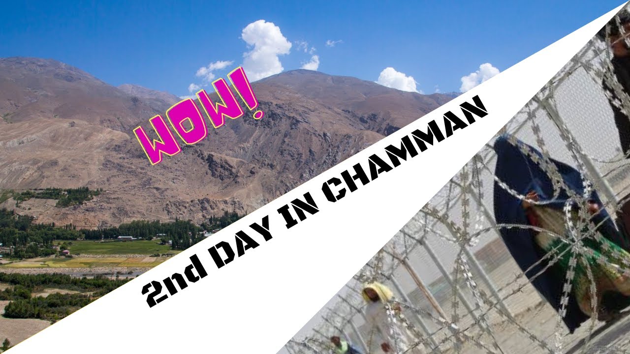 2nd Day In Chamman - YouTube