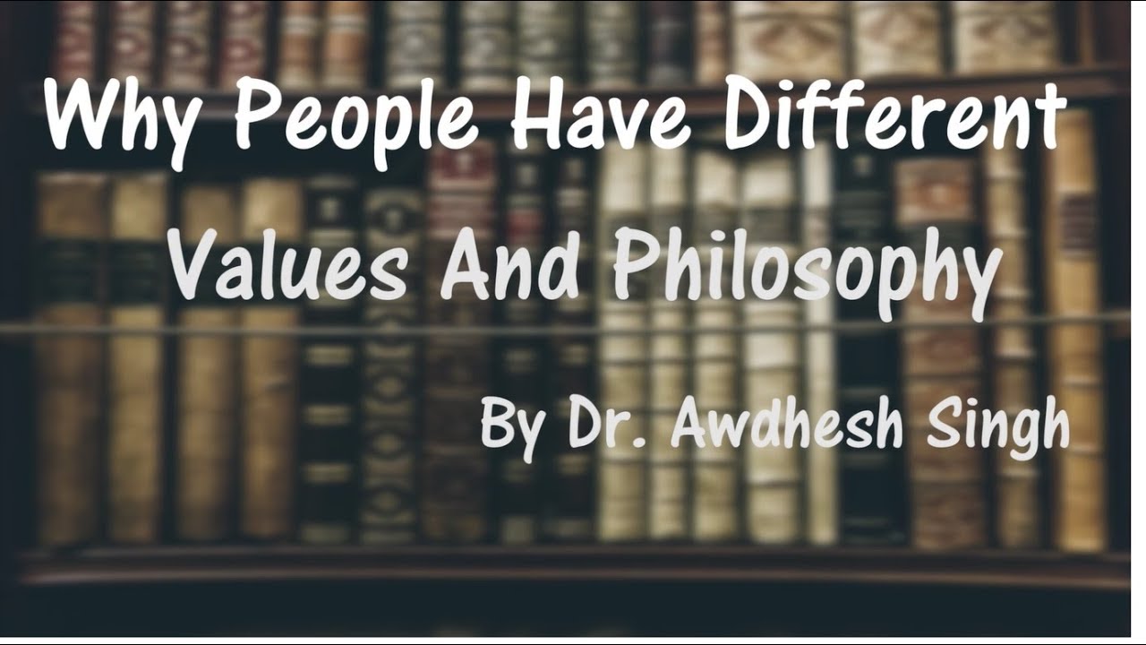 Why People have Different Values and Philosophies - YouTube