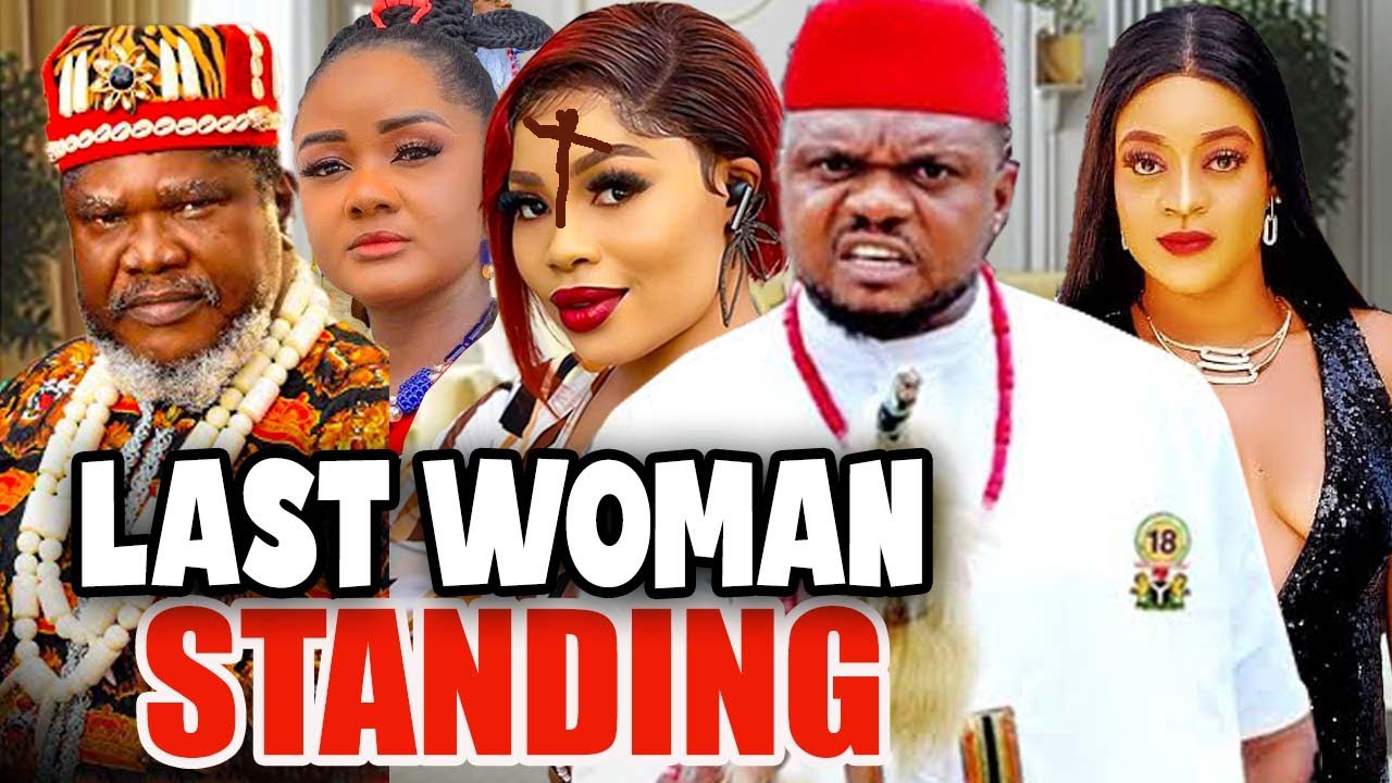 LAST WOMAN STANDING- 2025 FULL MOVIE -Ugezu J Ugezu Movie Gina Kings ...