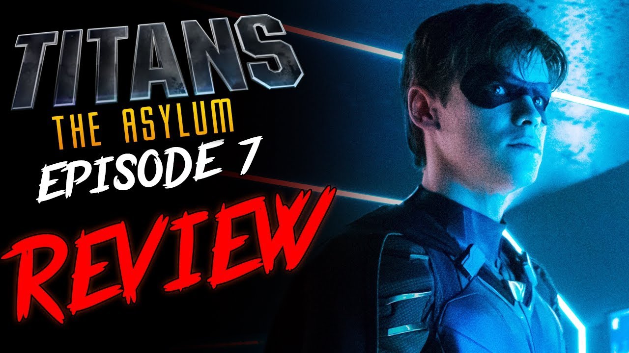 TITANS Episode 7 Review ASYLUM NIGHTWING Begins? - YouTube