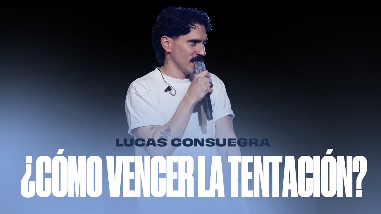 ¿Cómo Vencer la Tentación? - Lucas Consuegra - YouTube