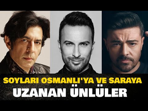 Soyları Osmanlıya ve Saraya Dayanan Ünlüler | Tarkan, Burak Kut, Okan Bayülgen ve Daha Kimler Kimler