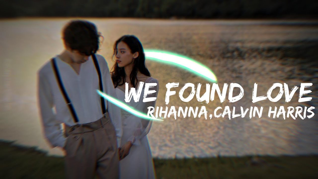 Rihanna - We Found Love (Lyrics) (Slowed + Reverbed) - YouTube