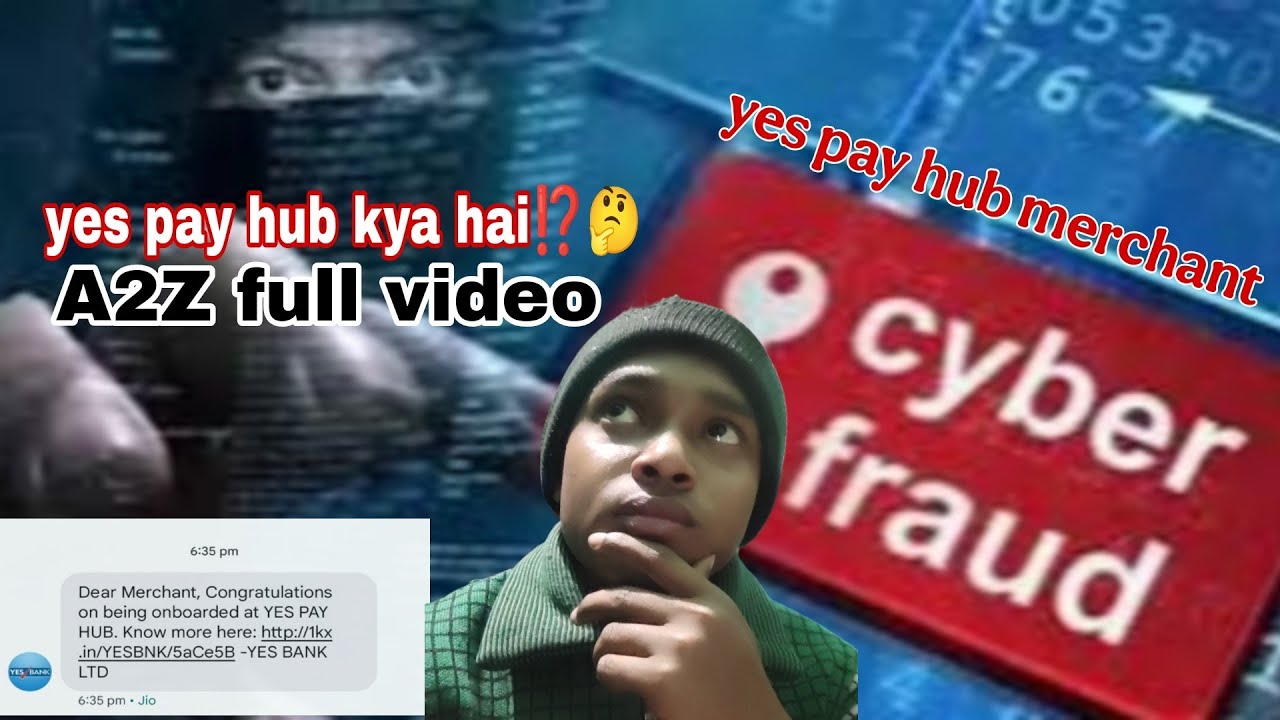 Yes Pay Hub Kya Hai 🤔Pay Hub Merchant,it's cyber fraud ⁉️ yes Bank # ...
