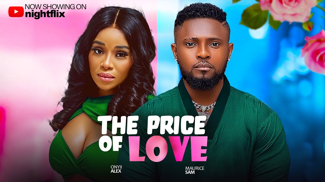 The Price Of Love - Maurice Sam, Onyi Alex nigerian movies 2025 latest ...