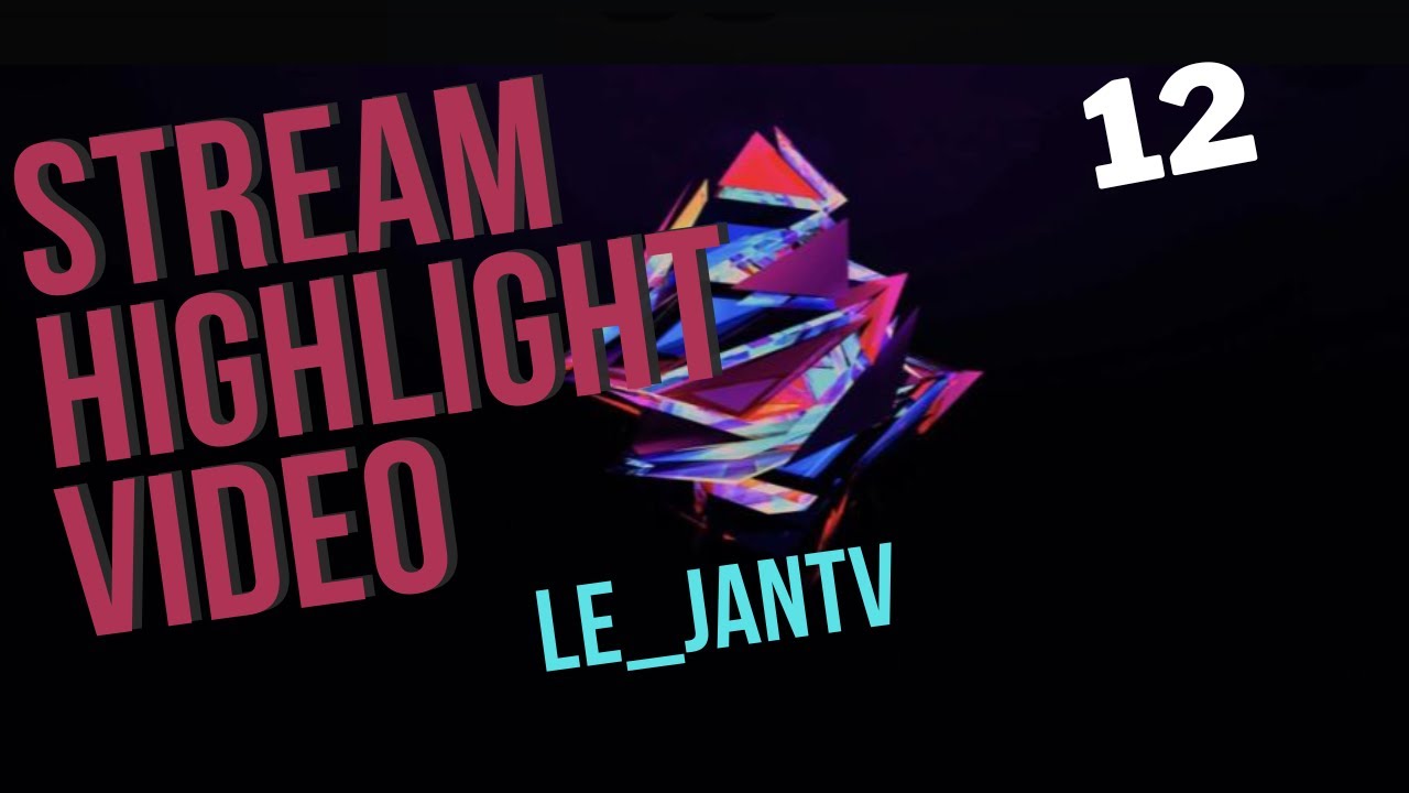 Stream Highlight Video 12 | Le_JanTV - YouTube