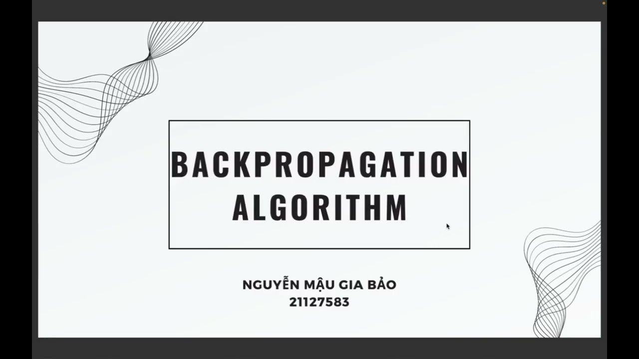 Explanation of Backpropagation Algorithm - [Nguyễn Mậu Gia Bảo] - YouTube