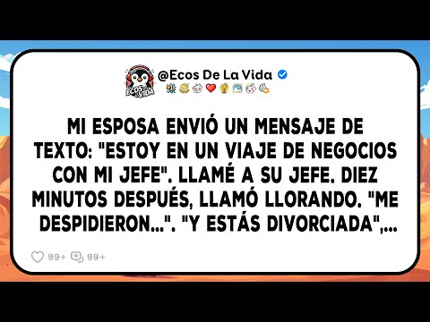 Mi Esposa Me Envió Un Mensaje: «Viaje Con Mi Jefe». Diez Minutos Después, Estaba Despedida Y...