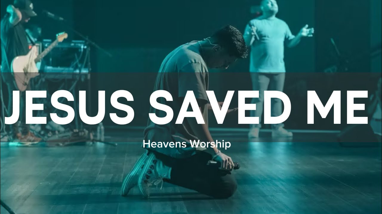 Jesus saved Me | Heavens Worship Live - YouTube