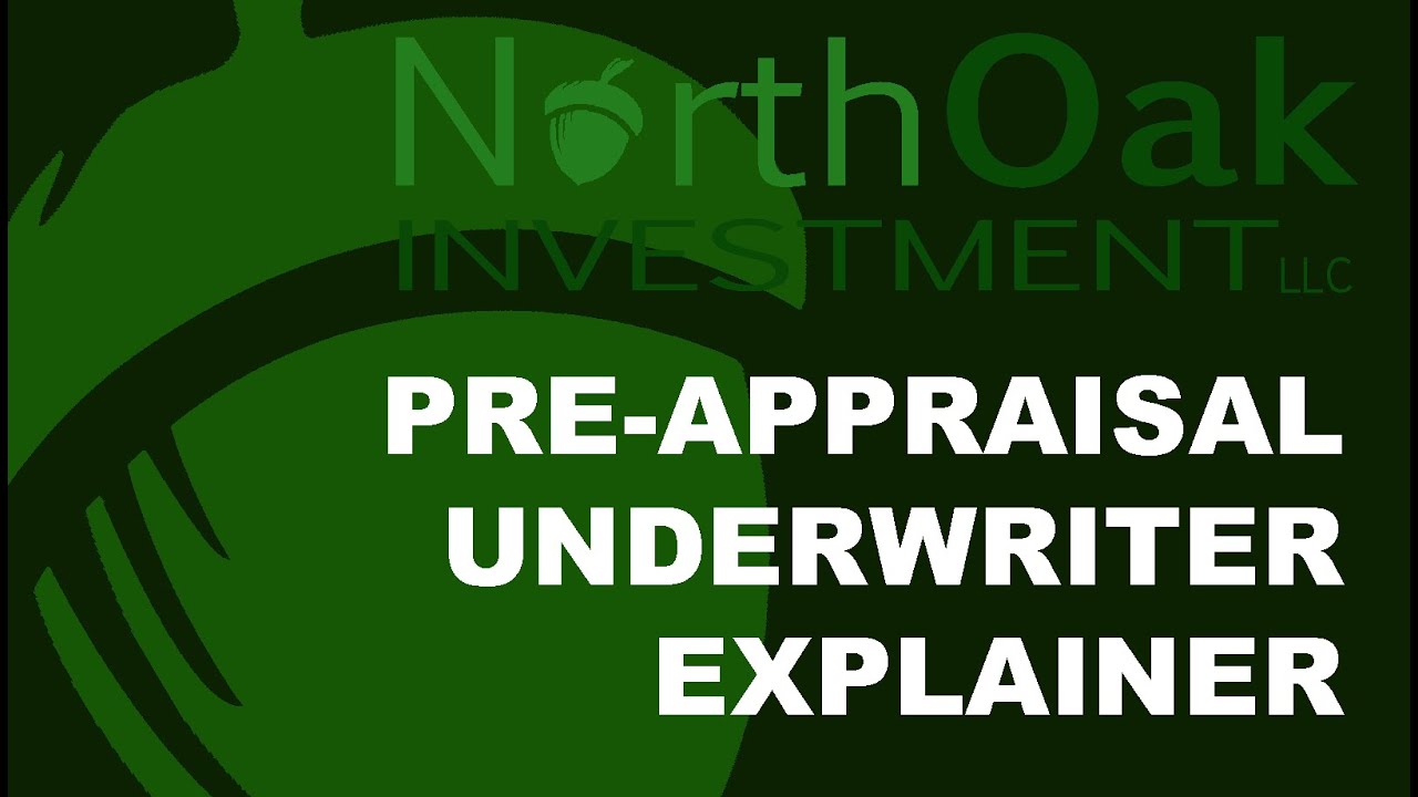 North Oak Investment Pre Appraisal Underwriter Explainer - YouTube