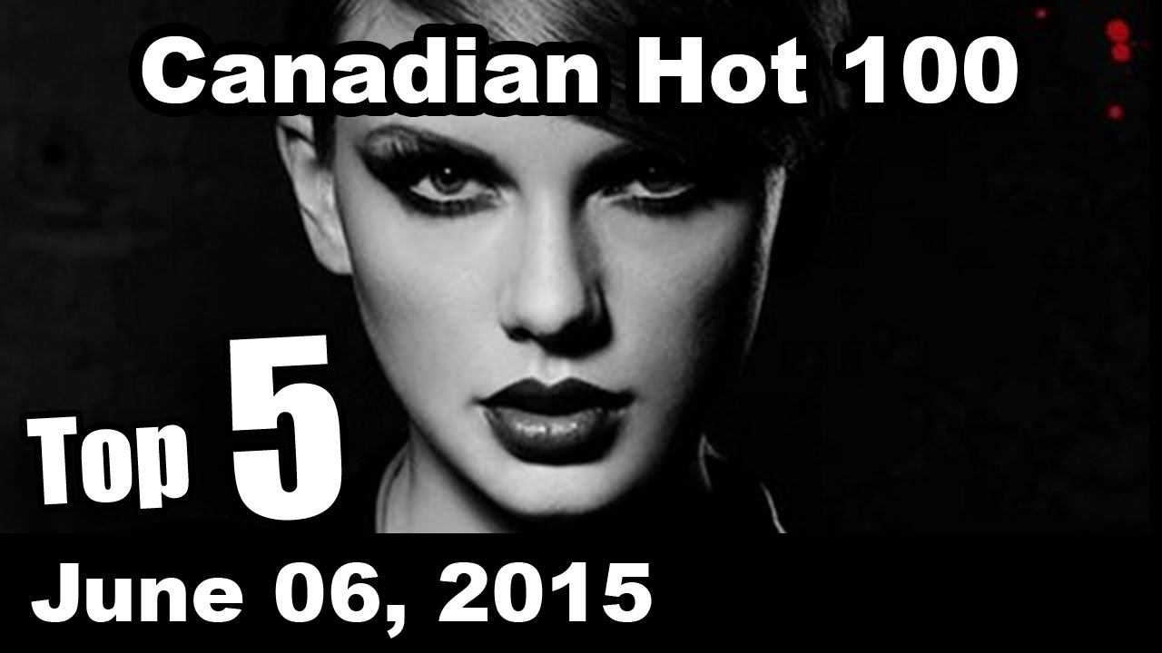 Top 5 | Canadian Hot 100 | Songs Of The Week- June 6, 2015 - YouTube