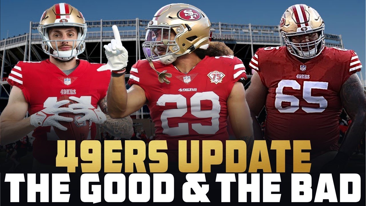 49ers Update the Good & Bad - YouTube