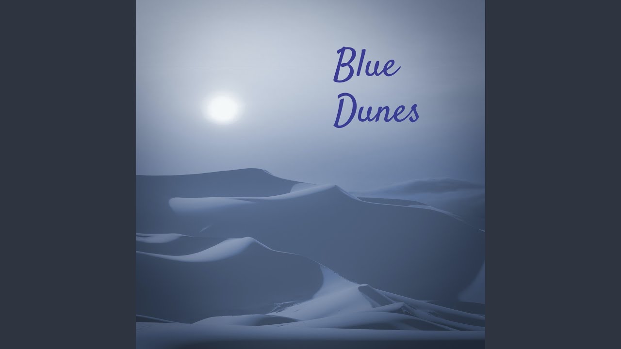 Blue Dunes - YouTube