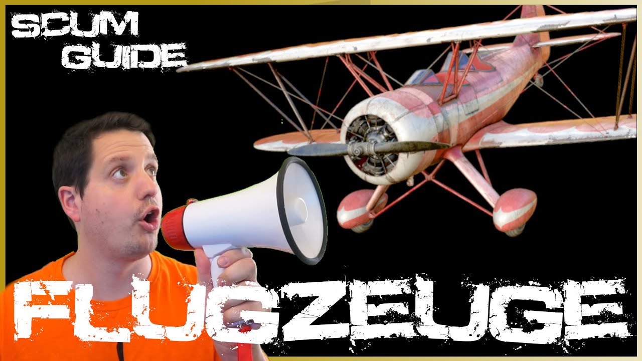 SCUM Guide [2022] 🧟 FLUGZEUG und FALLSCHIRM | Steuerung, Spawn-Punkte ...