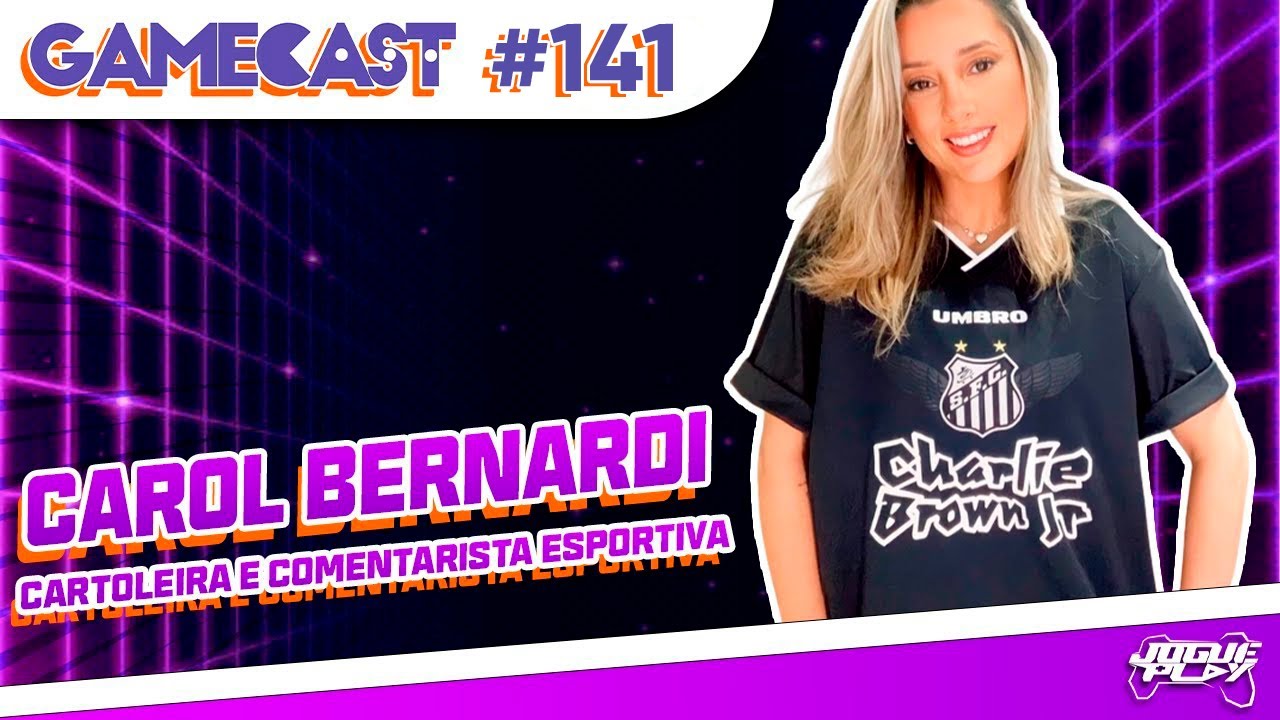 CAROL BERNARDI (CARTOLEIRA E COMENTARISTA) - GAMECAST #141 - YouTube