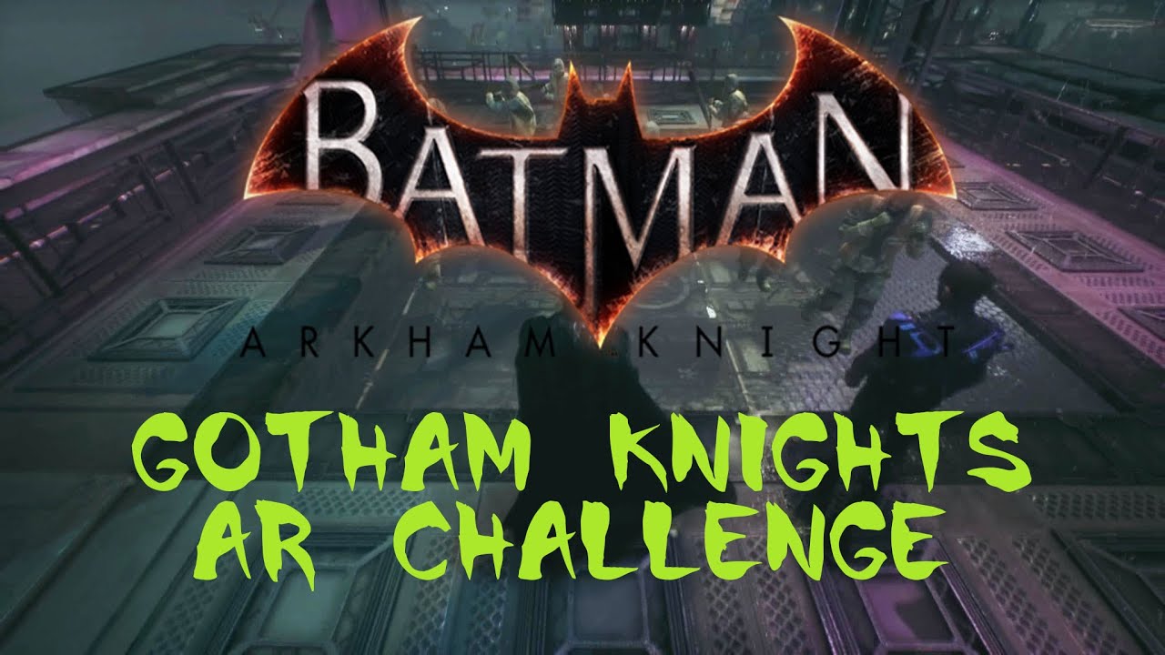 Batman Arkham Knight [Gotham Knights] Combat AR Challenge Walkthrough ...