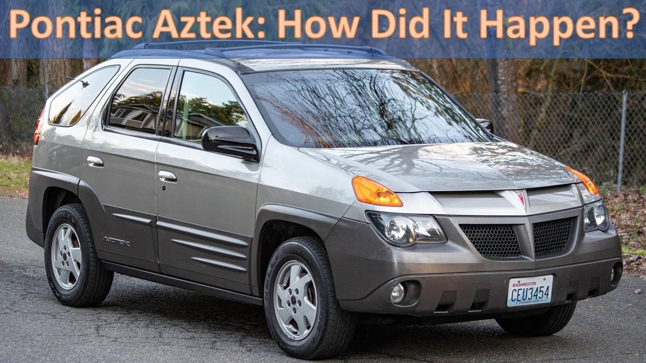 General Motors' (GM) Most Infamous Vehicle: The Pontiac Aztek - How Did ...