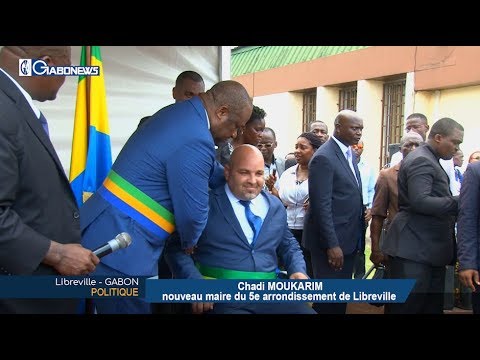 GABON / POLITIQUE : CHADI MOUKARIM NOUVEAU MAIRE DU 5e ARR. DE ...